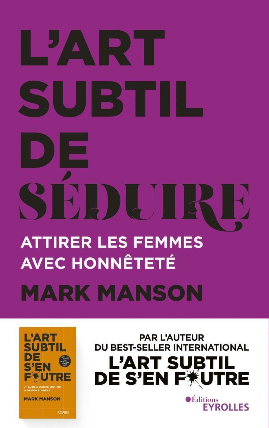 L’art subtil de séduire: Attirer les femmes avec honnêteté ...